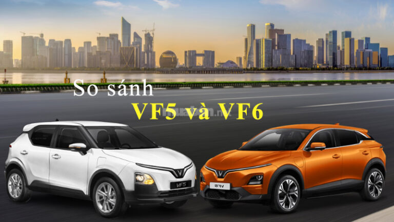 So sánh VF5 và VF6: Nên chọn dòng xe nào?